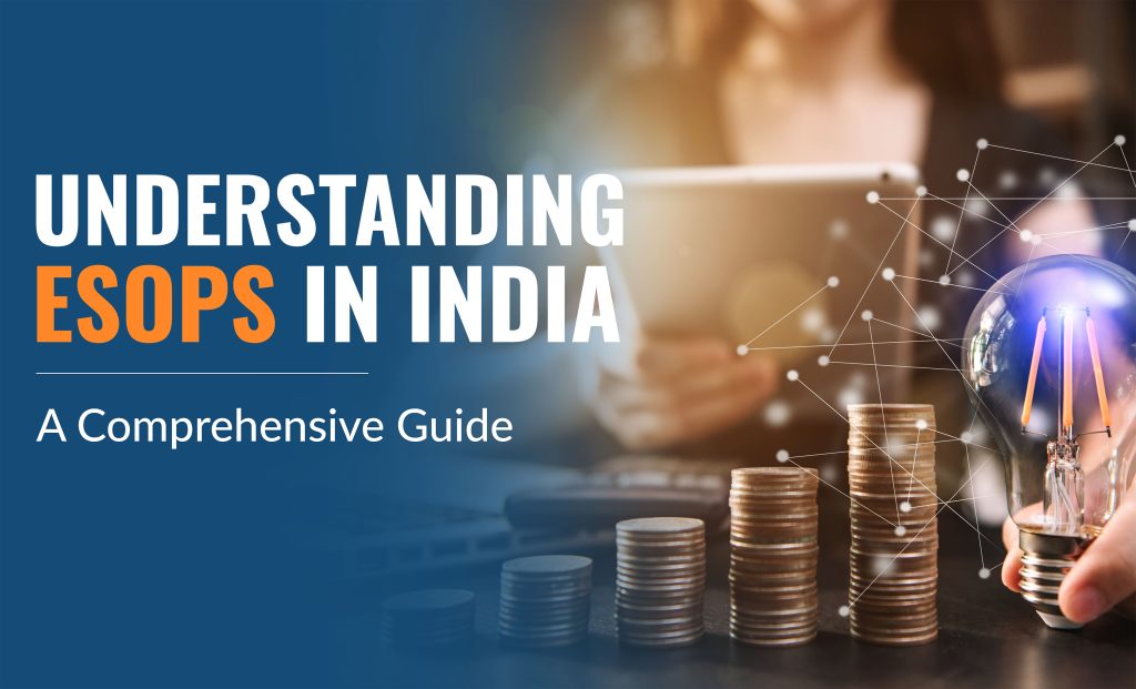 Understanding ESOPs in India: A Comprehensive Guide
